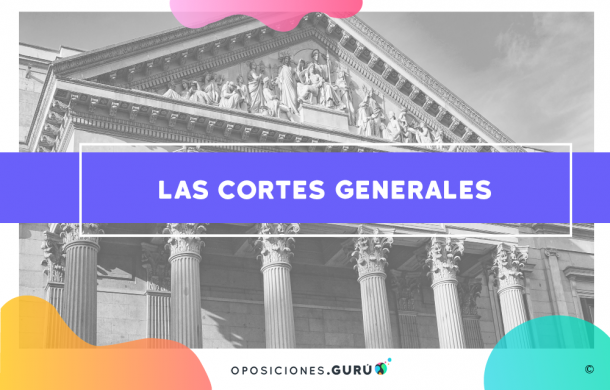 Cortes Generales | Conoce su composición y funcionamiento